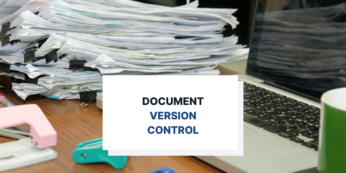 Document Version Control: What is, Importance and Benefits